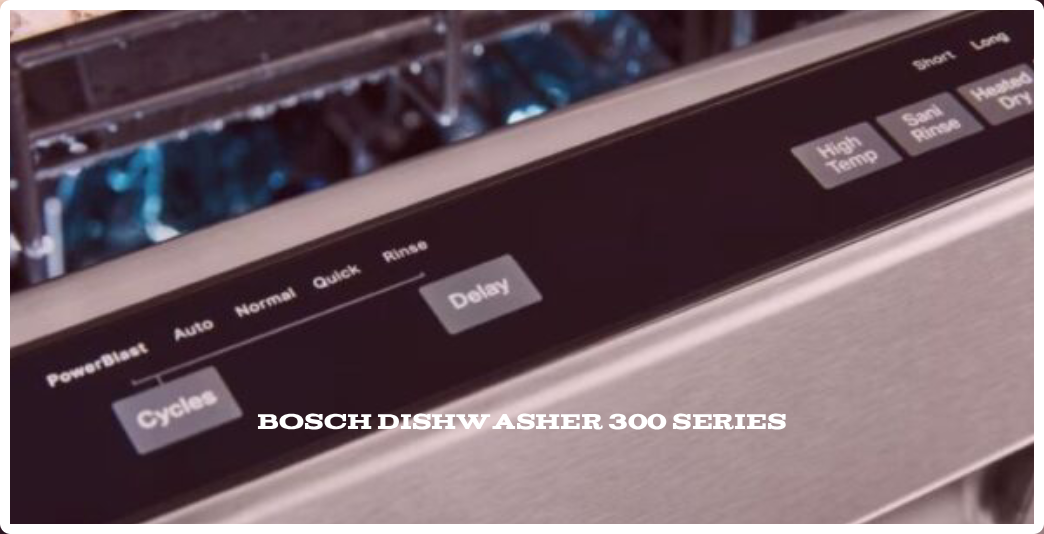 Bosch Dishwasher 300 Series